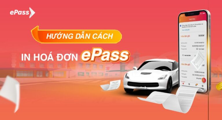 Hướng dẫn chi tiết cách in hoá đơn ePass - ePass - Thu phí tự động ...